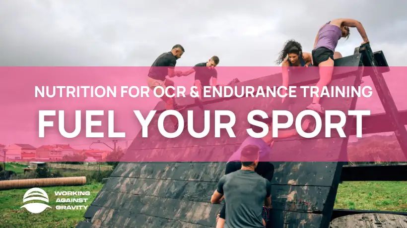 OCR & Endurance Nutrition Guide | Working Against Gravity